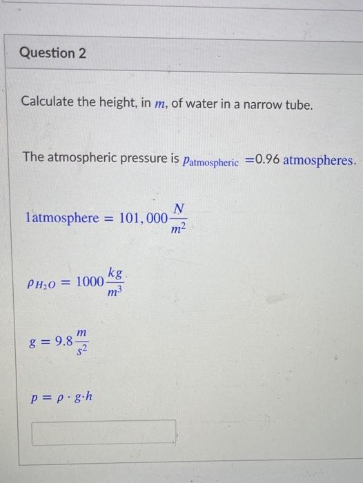 Solved Question 2 Calculate the height, in m, of water in a | Chegg.com