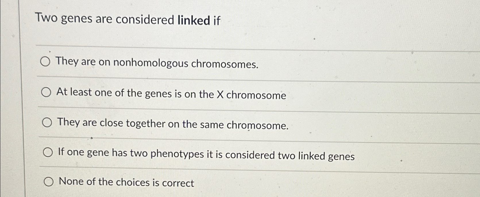 Solved Two genes are considered linked ifThey are on | Chegg.com