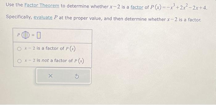 Solved Use the Factor Theorem to determine whether x-2 is a | Chegg.com
