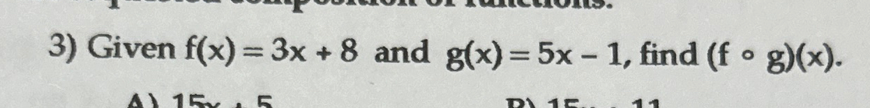 Solved Given f(x)=3x+8 ﻿and g(x)=5x-1, ﻿find (f@g)(x). | Chegg.com
