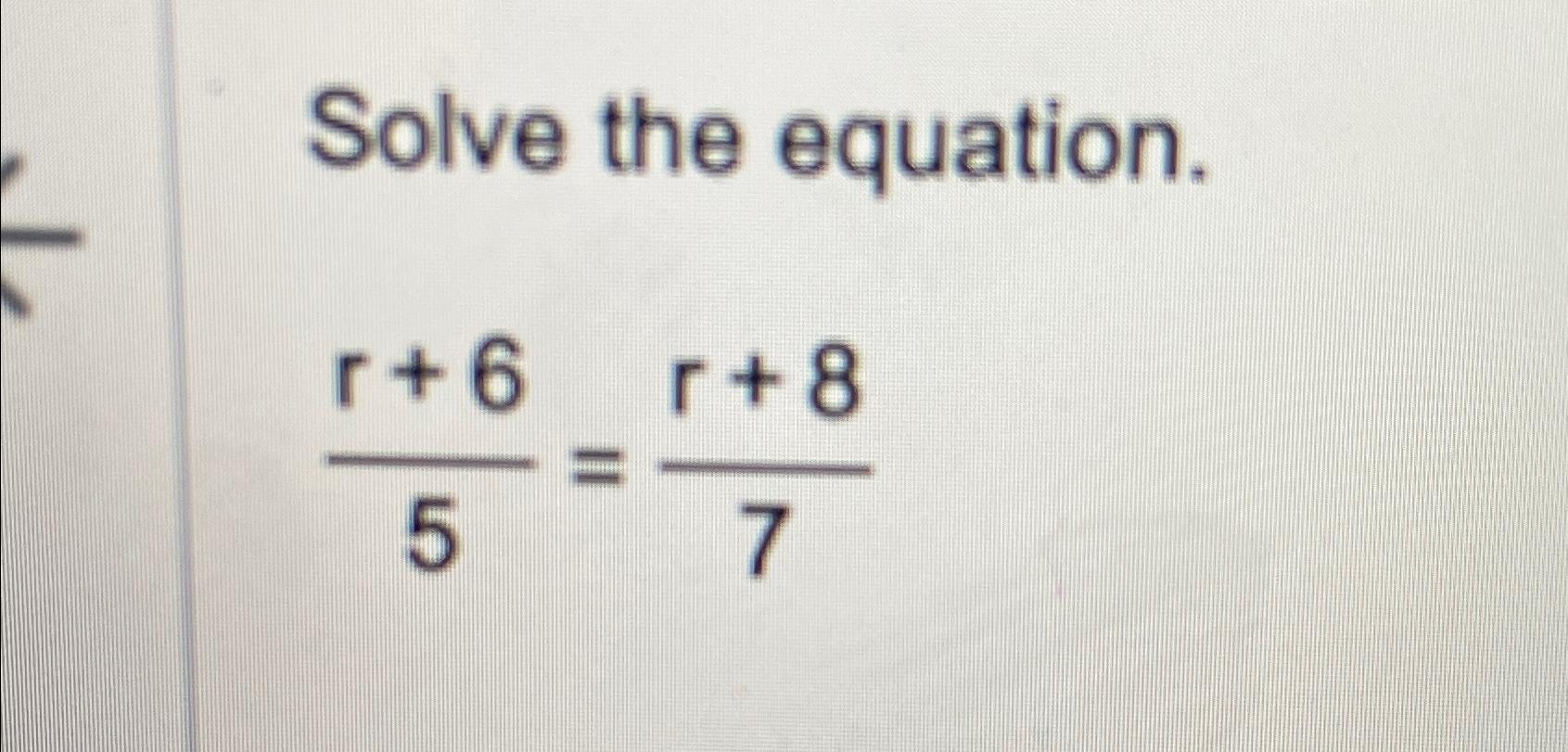 Solved Solve the equation.r+65=r+87 | Chegg.com