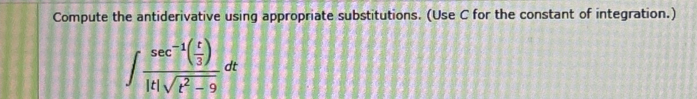 Solved Compute the antiderivative using appropriate | Chegg.com