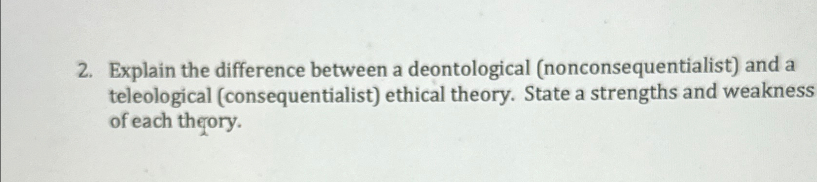 Solved Explain the difference between a deontological | Chegg.com