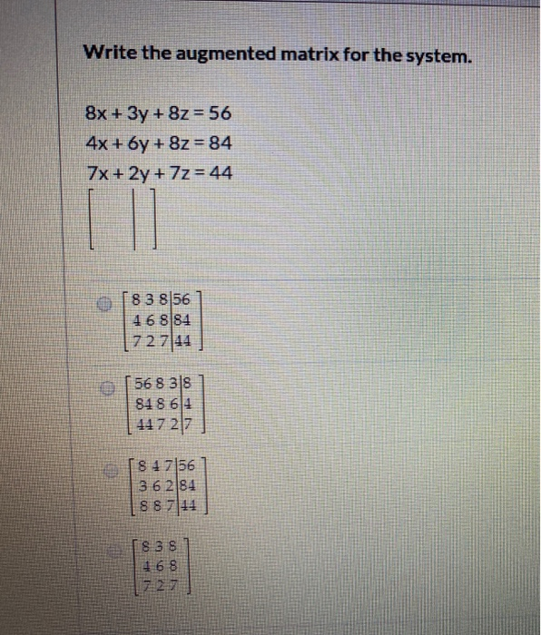 Solved Write the augmented matrix for the system. 8x + 3y + | Chegg.com