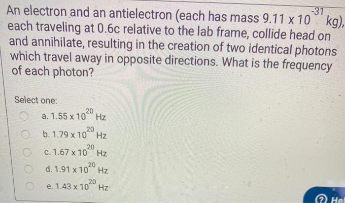 Solved -31 An electron and an antielectron (each has mass | Chegg.com