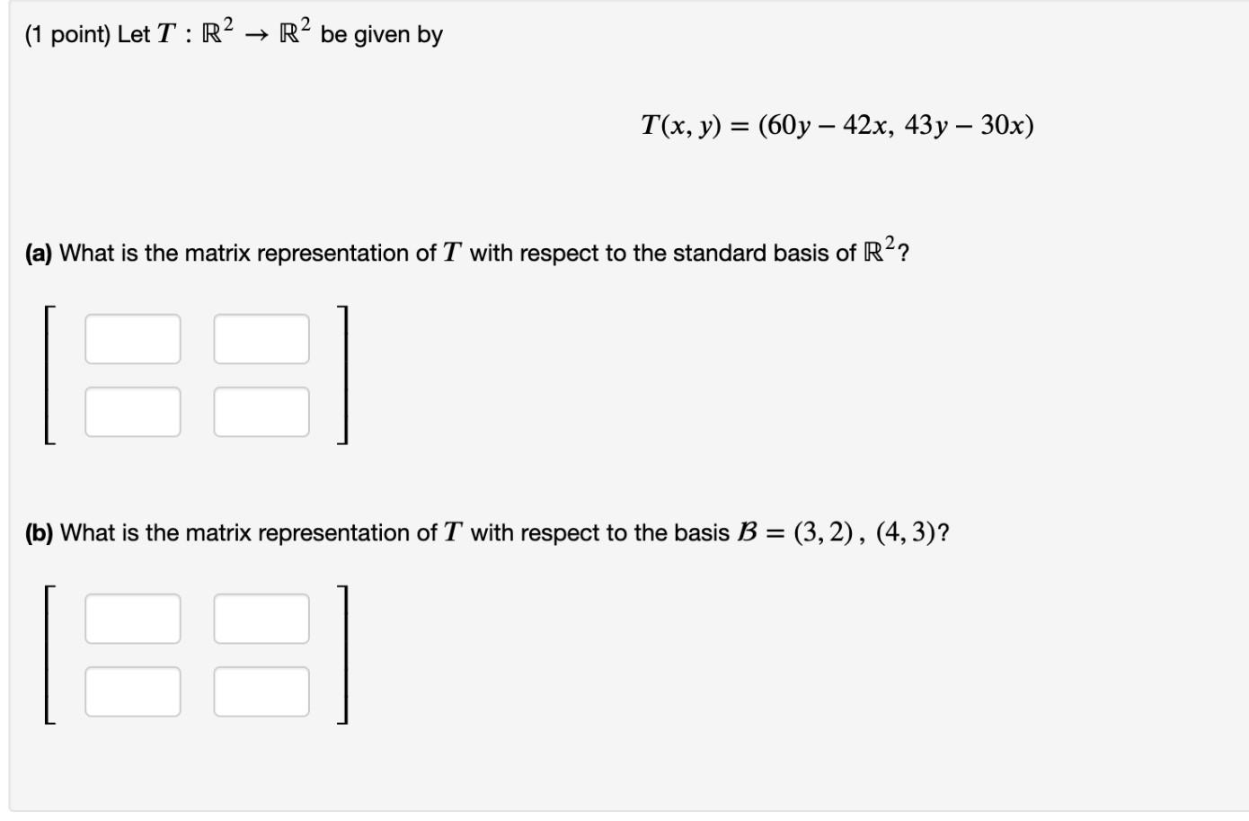 Solved (1 point) Let T : R2 + R2 be given by T(x, y) = (60y | Chegg.com