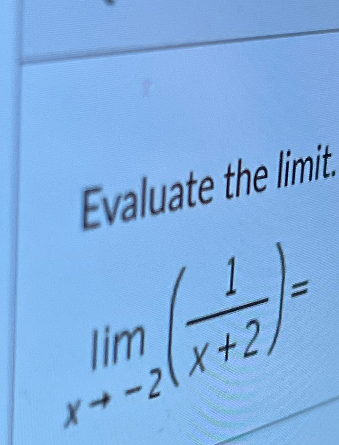Solved Evaluate the limit.limx→-2(1x+2)= | Chegg.com