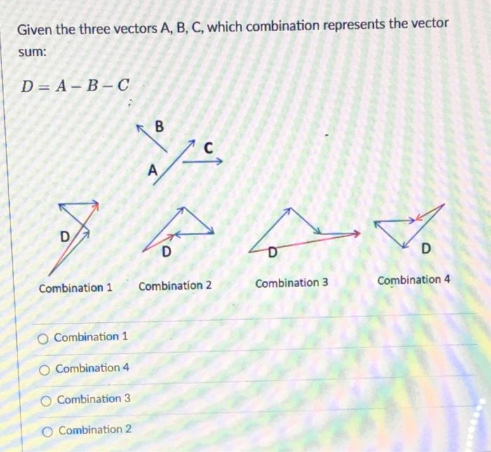 Solved Given the three vectors A, B, C, which combination | Chegg.com
