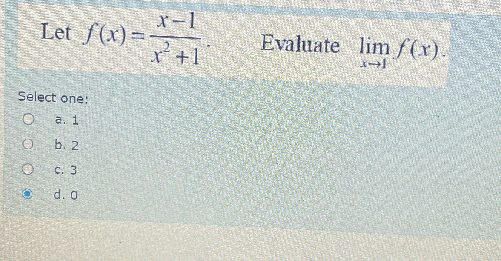Solved Let f(x)=x-1x2+1. ﻿Evaluate limx→1f(x)Select | Chegg.com