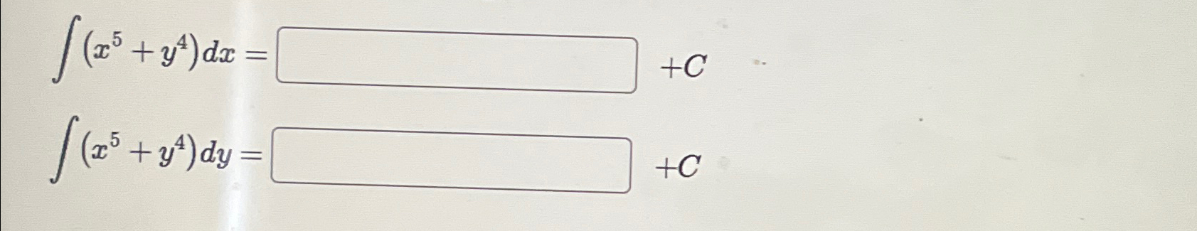 Solved ∫﻿﻿(x5+y4)dx=,+C∫﻿﻿(x5+y4)dy=,+C | Chegg.com