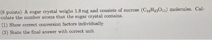Solved A sugar crystal weighs 1.8mg and consists of sucrose | Chegg.com
