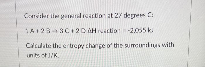 Solved Consider the general reaction at 27 degrees C: 1 A+2 | Chegg.com