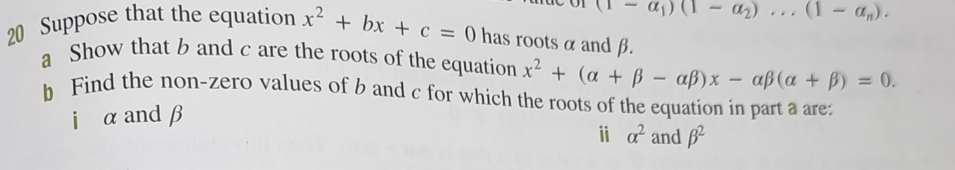 Solved 20 Suppose that the equation x2+bx+c=0 has roots α | Chegg.com