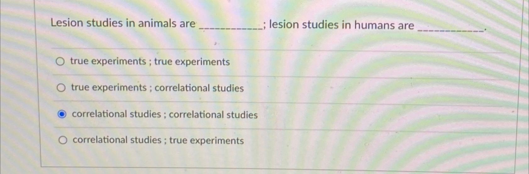 Solved Lesion studies in animals are ; lesion studies in | Chegg.com