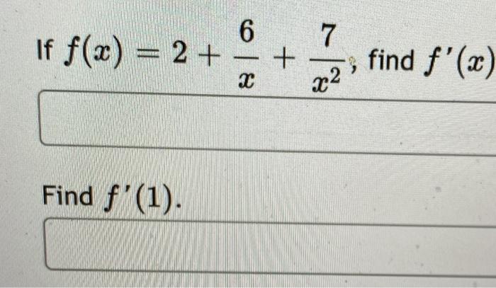Solved 6 7 If f(x) = 2 + + x2 find f'(x) Find f'(1). | Chegg.com