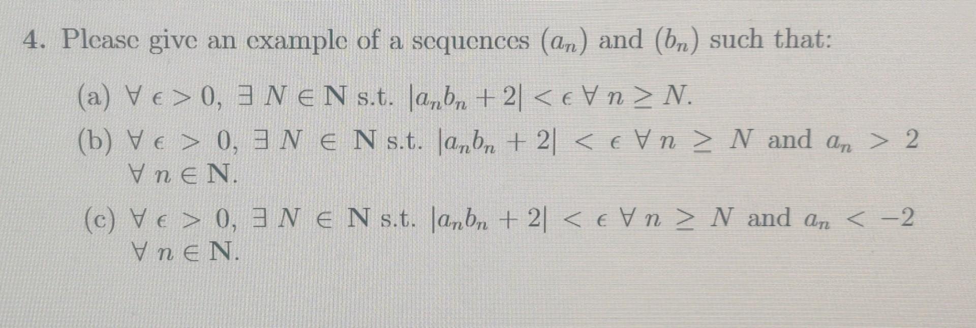 Solved 4. Please give an example of a sequences (an) and | Chegg.com