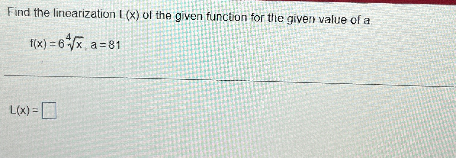 Solved Find The Linearization L X ﻿of The Given Function