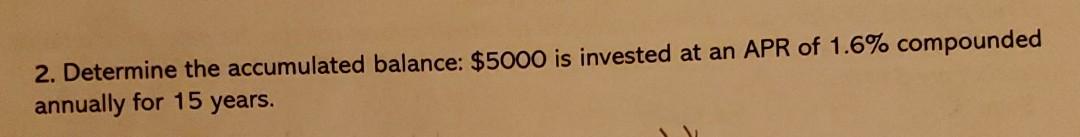 Solved 2. Determine the accumulated balance: $5000 is | Chegg.com