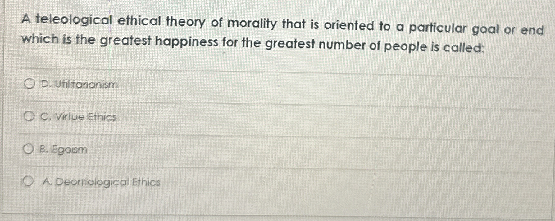 Solved A teleological ethical theory of morality that is | Chegg.com