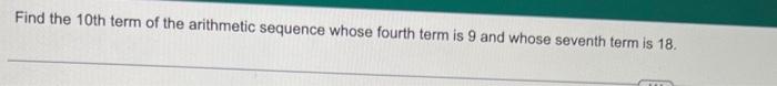 Solved Find the 10 th term of the arithmetic sequence whose | Chegg.com