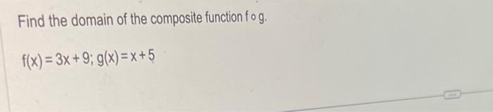 Solved Find the domain of the composite function fog. | Chegg.com