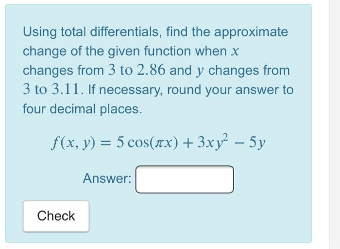 Solved Using total differentials, find the approximate | Chegg.com