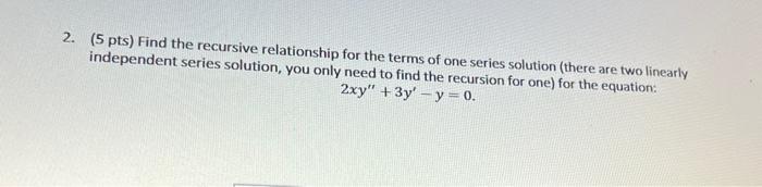 Solved 2. (5 pts) Find the recursive relationship for the | Chegg.com Solved 2. (5 pts) Find the recursive relationship for the | Chegg.com