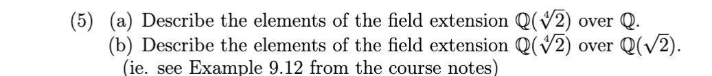 Solved (5) (a) ﻿Describe the elements of the field extension | Chegg.com