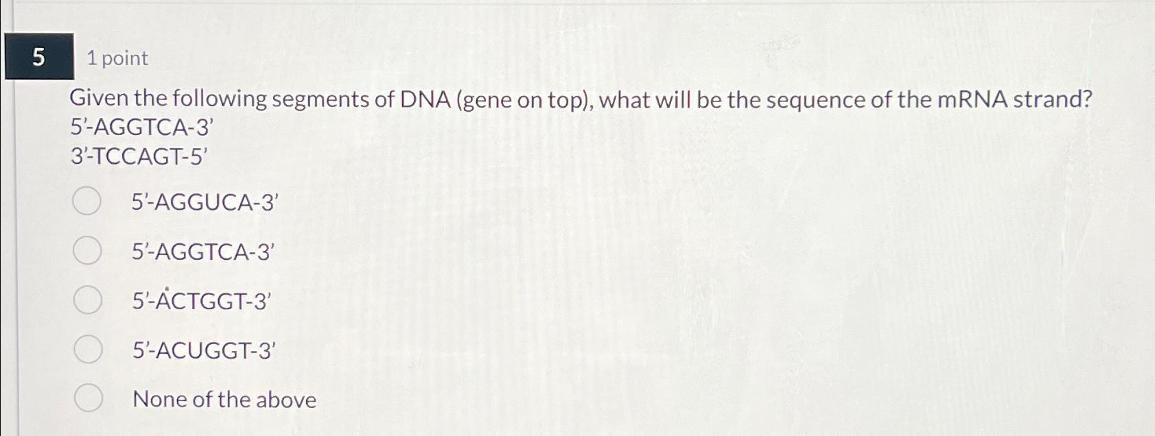 Solved 51 ﻿pointGiven the following segments of DNA (gene on | Chegg.com