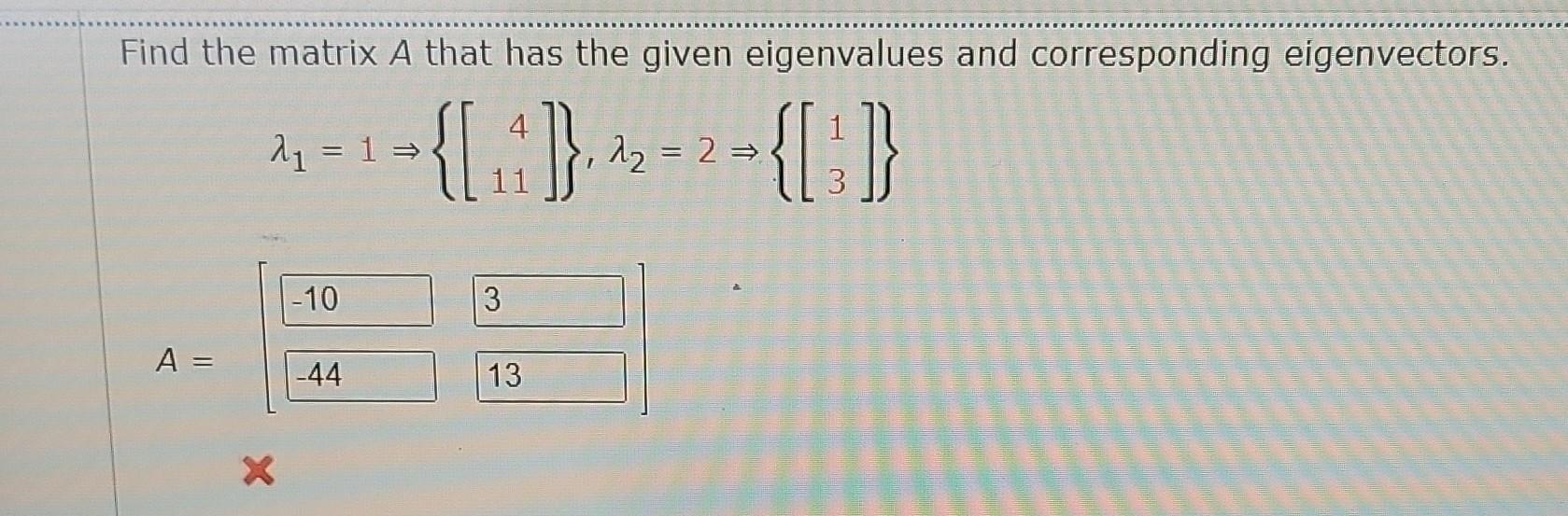 Solved Find the matrix A that has the given eigenvalues and | Chegg.com