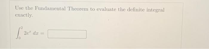 Solved Use the Fundamental Theorem to evaluate the definite | Chegg.com