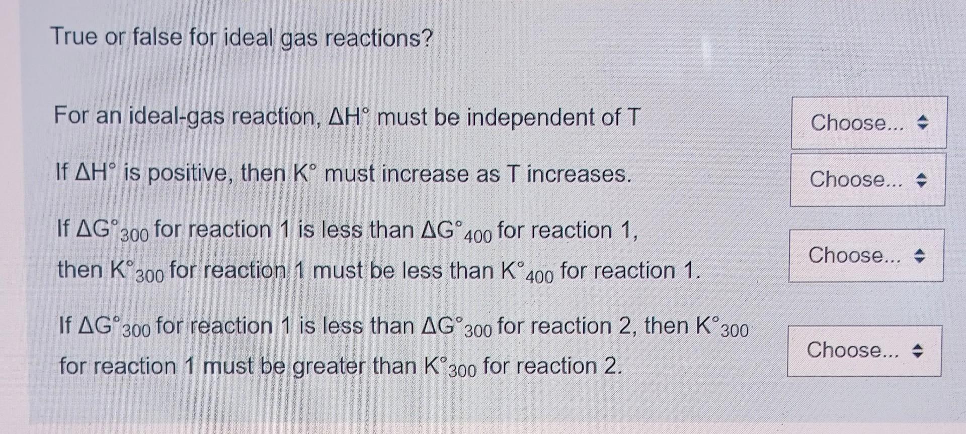 Solved True or false for ideal gas reactions? For an | Chegg.com