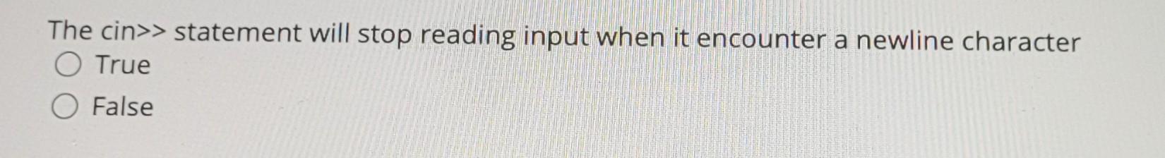Solved The cin>> statement will stop reading input when it | Chegg.com
