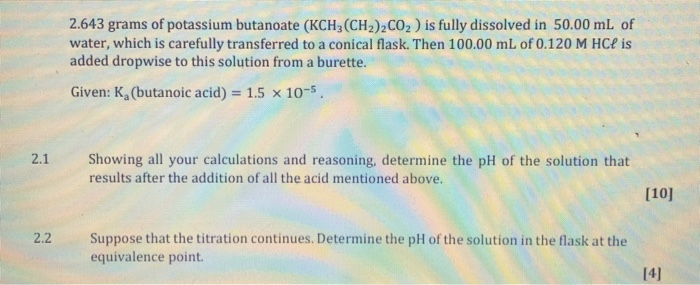 Solved 2.643 grams of potassium butanoate (KCH3(CH2)2002) is | Chegg.com