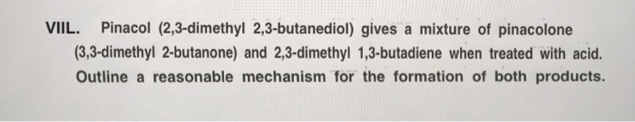 VIIL. Pinacol (2,3-dimethyl 2,3-butanediol) gives a | Chegg.com