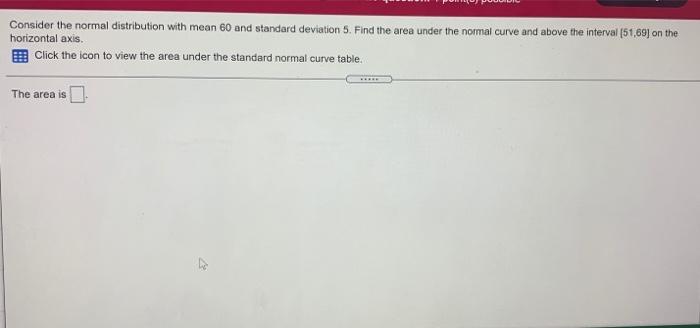 Solved Consider the normal distribution with mean 60 and | Chegg.com