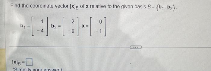 Solved Find the coordinate vector [x]B of x relative to the | Chegg.com