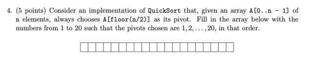Solved 4. (5 points) Consider an implementation of QuickSort | Chegg.com
