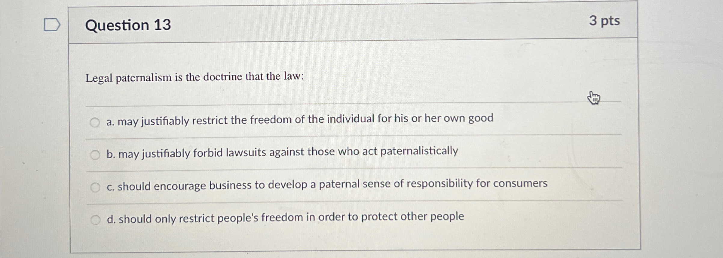 Solved Question 133 ﻿ptsLegal paternalism is the doctrine | Chegg.com