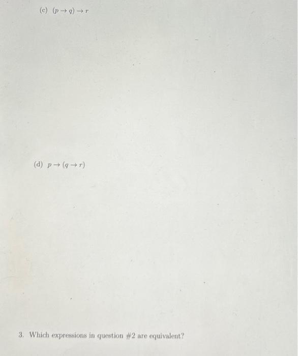 Solved (c) (p→q)→r (d) p→(q→r) 3. Which expressions in | Chegg.com