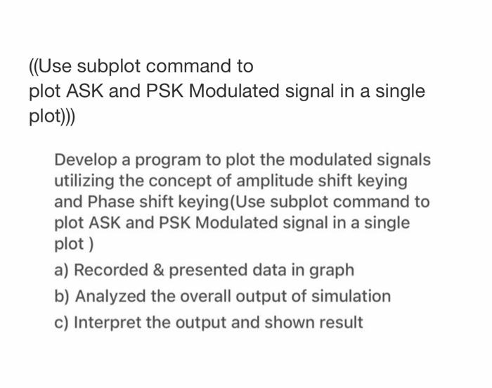 Solved Use Subplot Command To Plot Ask And Psk Modulated 