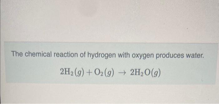 Solved The chemical reaction of hydrogen with oxygen | Chegg.com