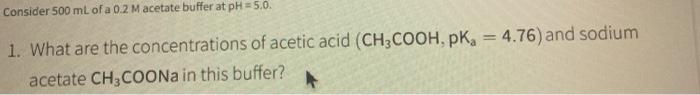 Solved Consider 500 mL of a 0.2 Macetate buffer at pH=5.0. | Chegg.com