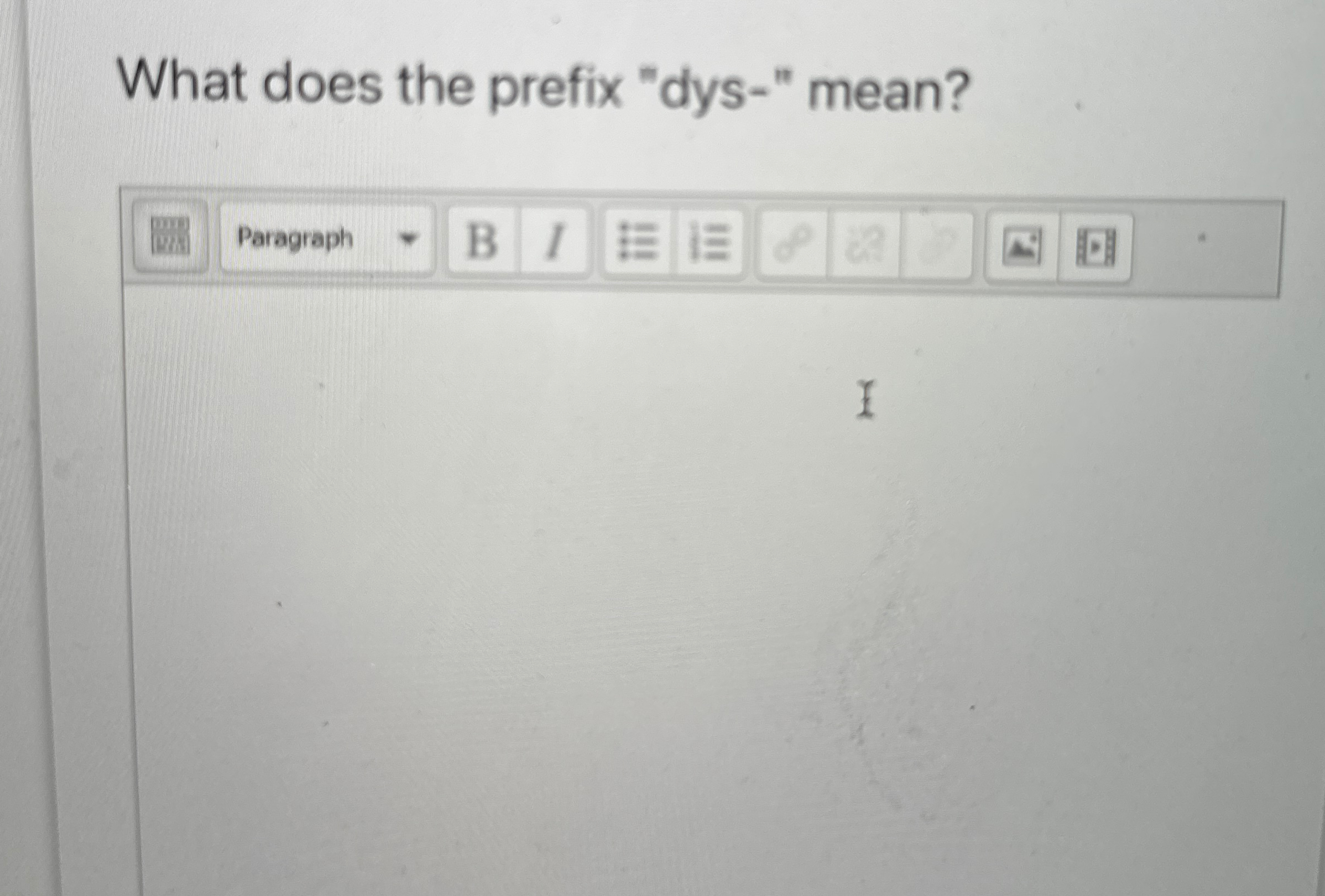 Solved What does the prefix "dys-" ﻿mean?ParagraphB | Chegg.com