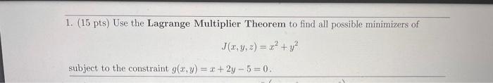 Solved 1 15 Pts Use The Lagrange Multiplier Theorem To
