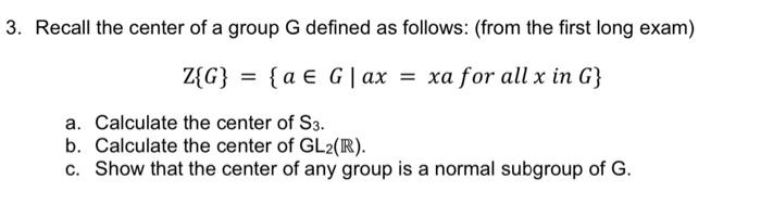 Solved 3. Recall the center of a group G defined as follows: | Chegg.com