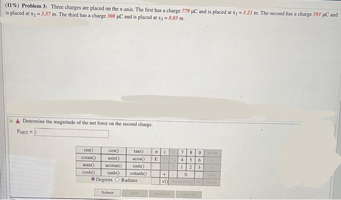 Solved (11\%) Problem 3: Three charges are placed on the | Chegg.com