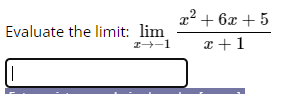 Solved Evaluate the limit: limx→-1x2+6x+5x+1 | Chegg.com