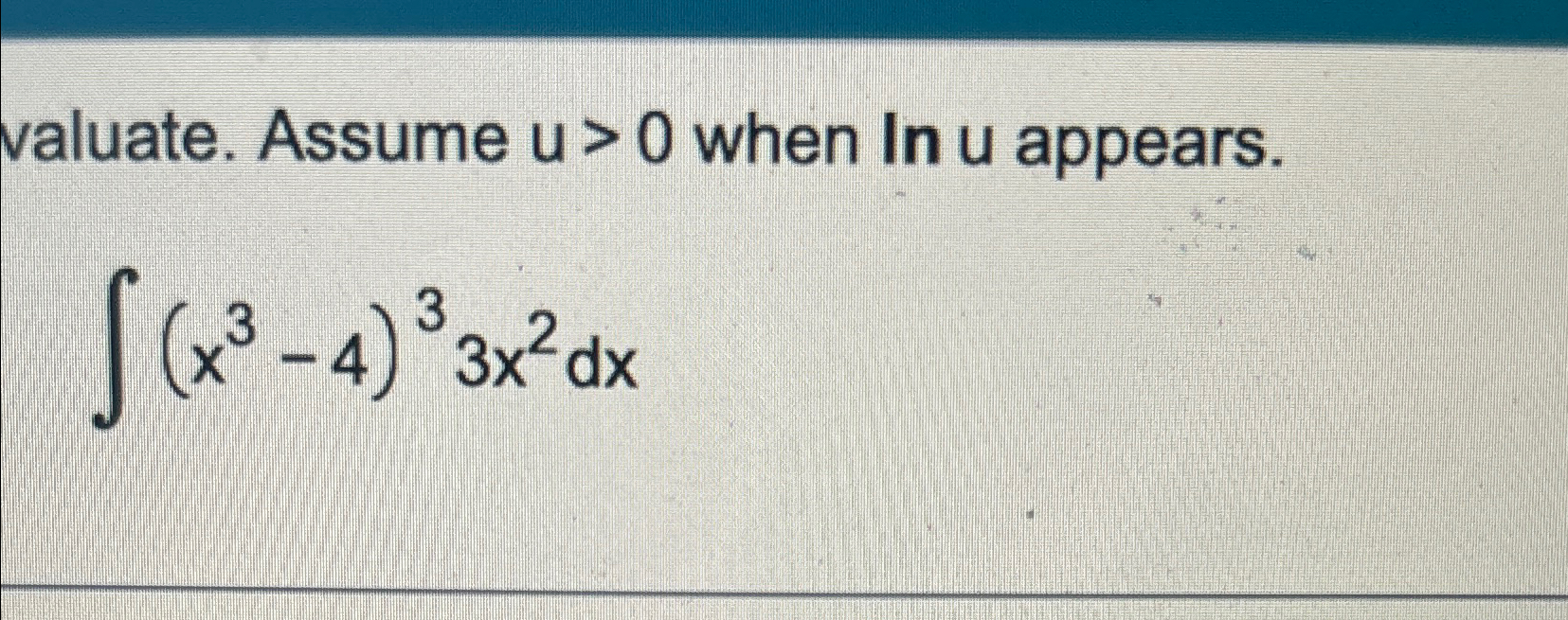 Solved valuate. Assume u>0 ﻿when In u | Chegg.com