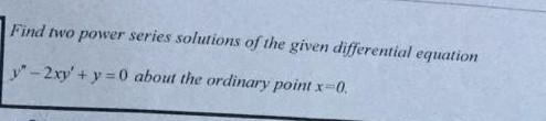 Solved Find two power series solutions of the given | Chegg.com